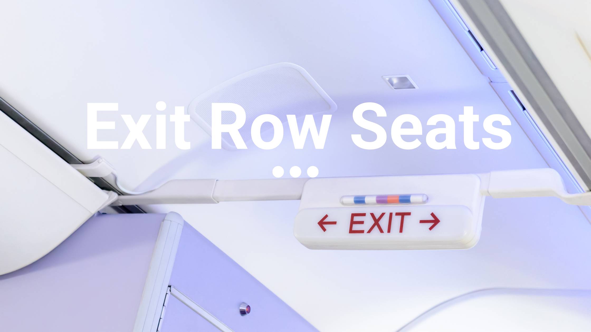 Emergency Exit Row Seats: With Great Legroom Comes Great Responsibility Emergency Exit Row Seats: With Great Legroom Comes Great Responsibility